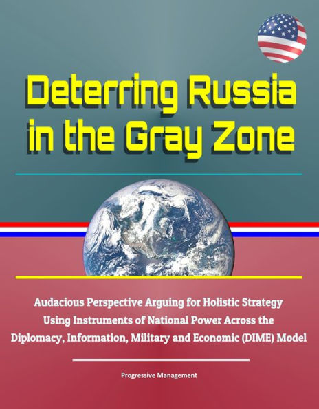 Deterring Russia in the Gray Zone - Audacious Perspective Arguing for ...