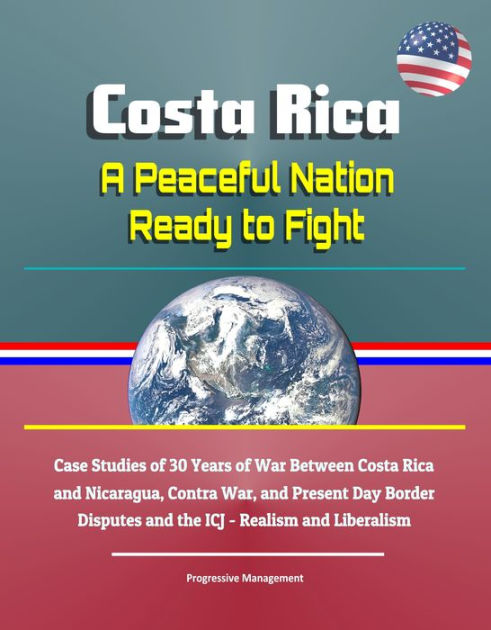 Costa Rica: A Peaceful Nation Ready to Fight - Case Studies of 30 Years ...