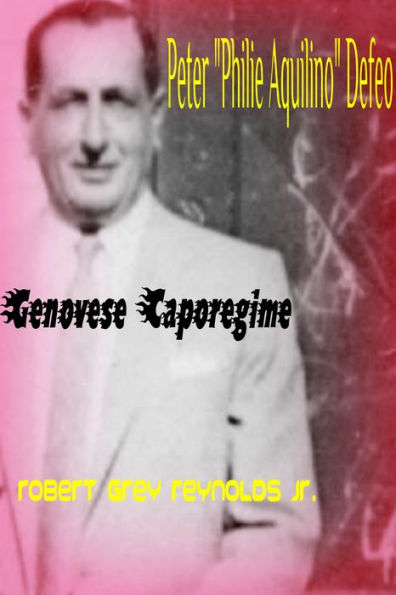Peter "Philie Aquino" Defeo Genovese Caporegime by Robert Grey Reynolds ...