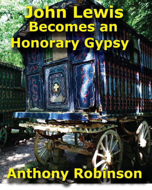 John Lewis Becomes an Honorary Gypsy by Anthony Robinson, Paperback ...