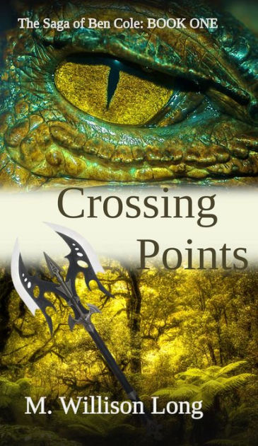 Crossing Points (The Saga of Ben Cole Book One) by Michael Willison ...
