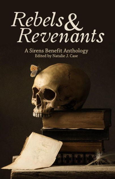 Rebels & Revenants by Natalie J. Case, Robyn Bennis, K. B. Wagers, J ...