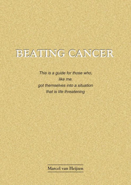 Beating Cancer by Marcel van Heijzen | eBook | Barnes & Noble®