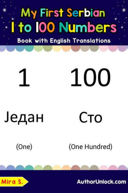 My First Serbian 1 to 100 Numbers Book with English Translations (Teach ...