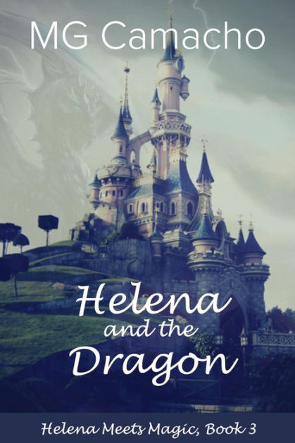 Helena and the Dragon (Helena Meets Magic, #3) by MG Camacho | eBook ...