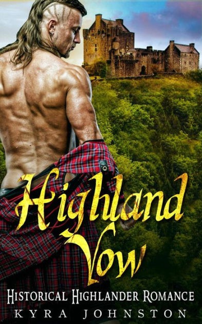 Highland Vow - Historical Highlander Romance by Kyra Johnston | eBook ...