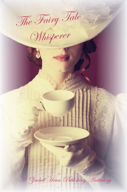The Fairy Tale Whisperer by Zimbell House Publishing, Allison Hadley ...
