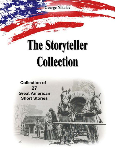 The Storyteller Collection: 27 Great American Short Stories by George ...
