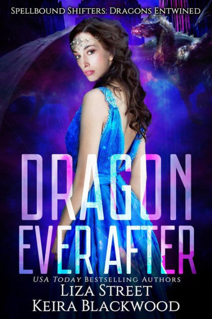 Dragon Ever After (Spellbound Shifters: Dragons Entwined, #3.5) by ...