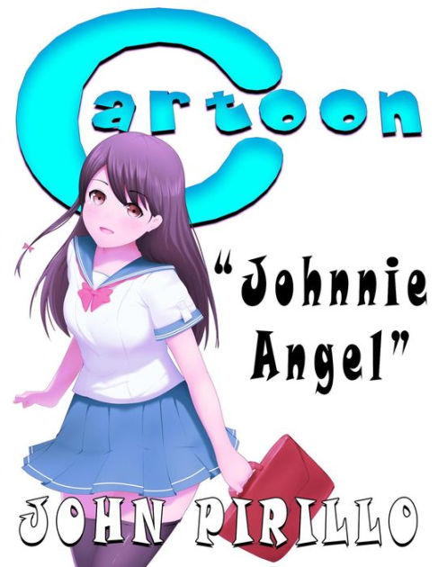 Cartoon, Johnnie Angel by John Pirillo | eBook | Barnes & Noble®
