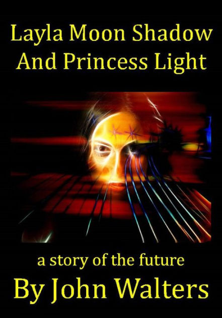Layla Moon Shadow and Princess Light by John Walters | eBook | Barnes ...