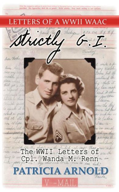 Strictly G.I. The WWII Letters of Cpl. Wanda M. Renn by Patricia Arnold ...