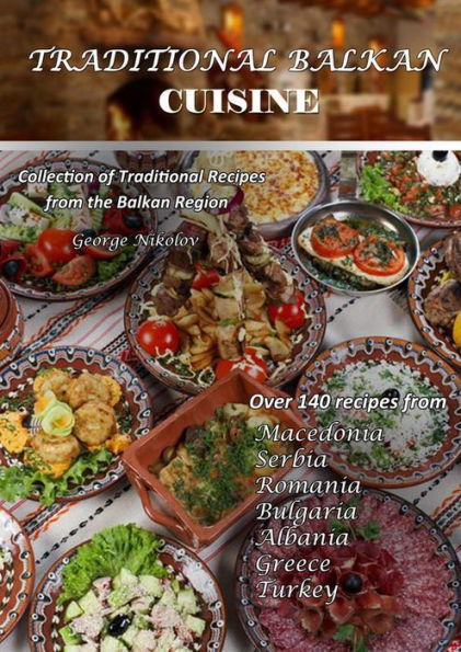 Traditional Balkan Cuisine by George Nikolov | eBook | Barnes & Noble®
