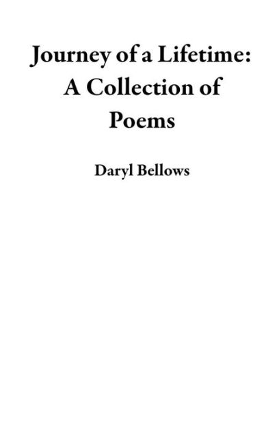 Journey of a Lifetime: A Collection of Poems by Daryl Bellows | eBook ...