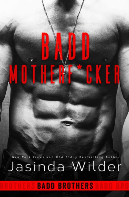 Badd Motherf*cker (Badd Brothers Series #1) by Jasinda Wilder ...