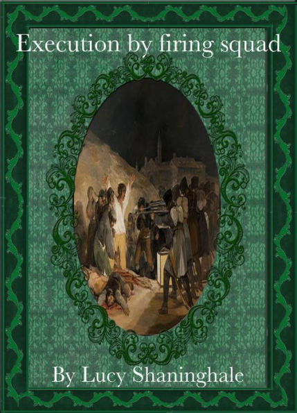 Execution by firing squad by Lucy Shaninghale | eBook | Barnes & Noble®