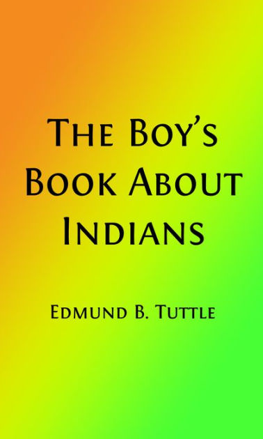 The Boy's Book About Indians (Illustrated Edition) by Rev. Edmund ...