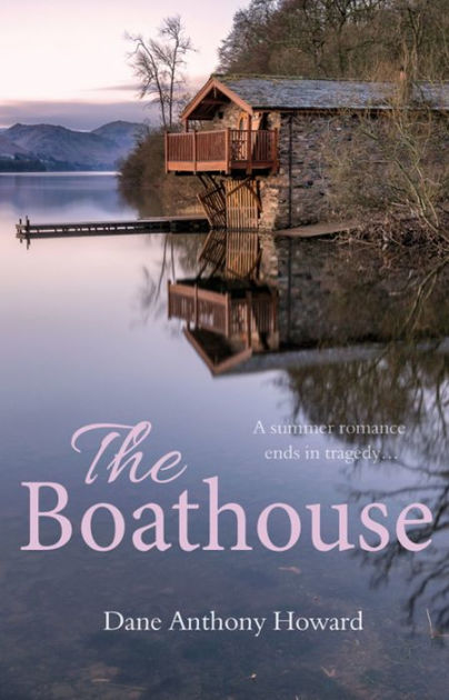 The Boathouse by Dane Anthony Howard | eBook | Barnes & Noble®