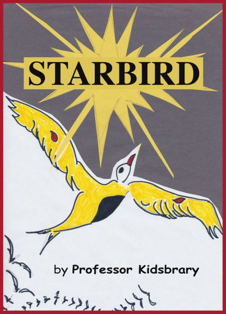 Starbird by Professor Kidsbrary | eBook | Barnes & Noble®