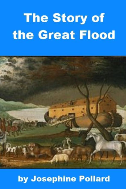 The Story of the Great Flood for Kids by Josephine Pollard | eBook ...