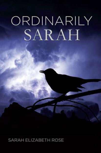 Ordinarily Sarah by Sarah Elizabeth Rose, Paperback | Barnes & Noble®