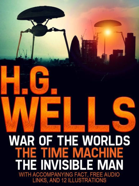 H.G Wells: The War of the Worlds, The Time Machine, and The Invisible ...