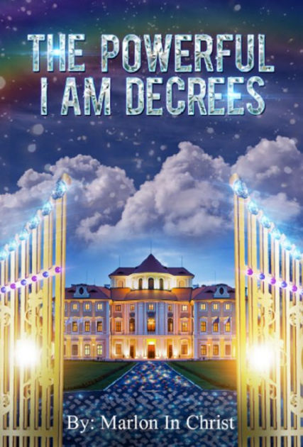 The Powerful I AM Decrees by Marlon In CHRIST | eBook | Barnes & Noble®