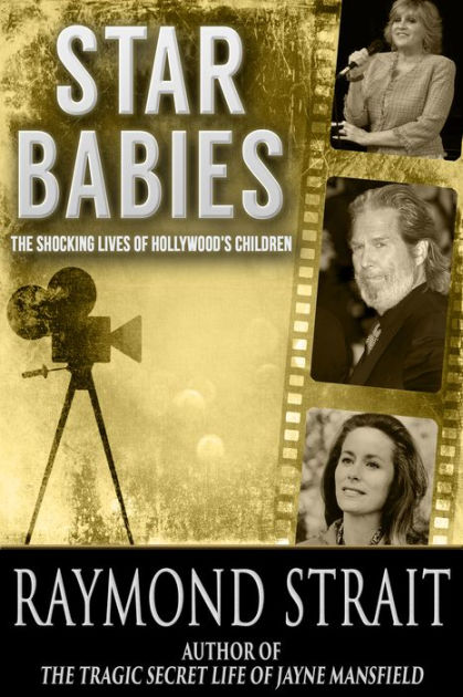 Star Babies: The Shocking Lives of Hollywood's Children by Raymond ...