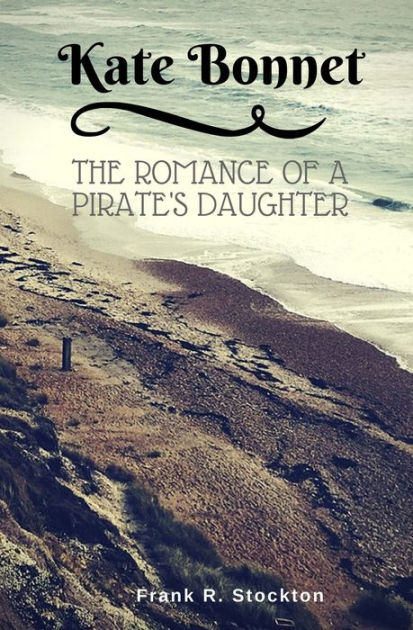 Kate Bonnet The Romance of A Pirate's Daughter by Erin Evans, Frank ...