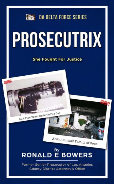 PROSECUTRIX Fight For Justice by Ronald E Bowers | eBook | Barnes & Noble®