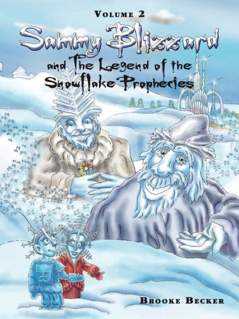 Sammy Blizzard and the Legend of the Snowflake Prophecies by brooke ...