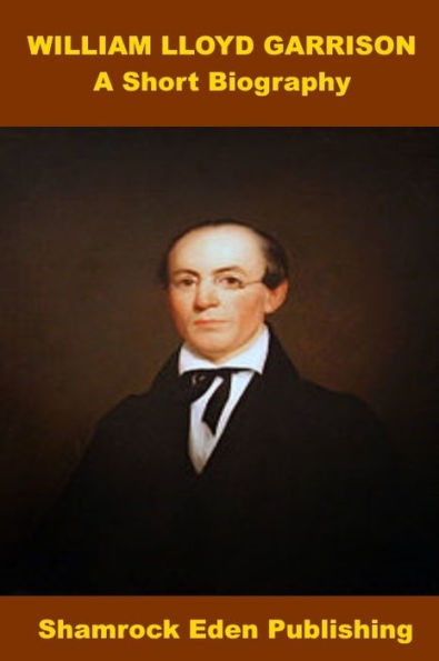 William Lloyd Garrison, A Short Biography by Charles Horne | eBook ...