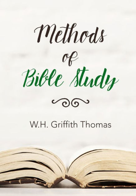 Methods of Bible Study by W.H. Griffith Thomas | eBook | Barnes & Noble®