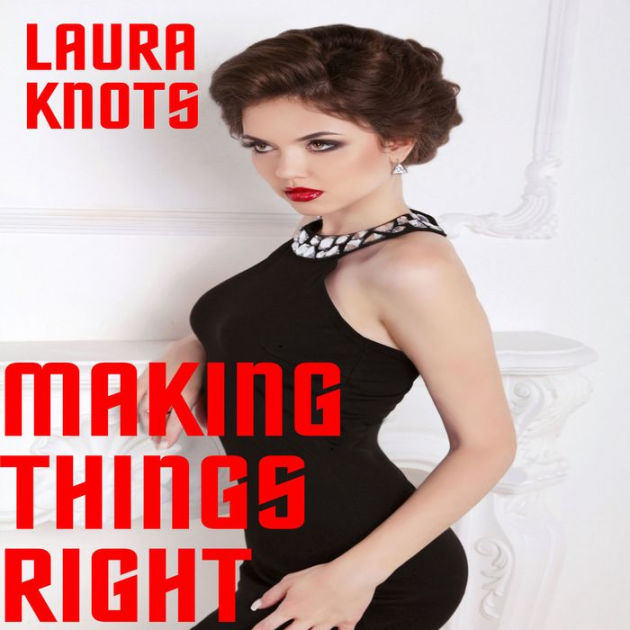 Making Things Right by Laura Knots | eBook | Barnes & Noble®