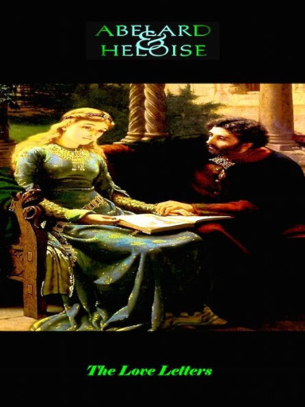 Abelard and Heloise - The Love Letters by Peter Abelard, Heloise d ...
