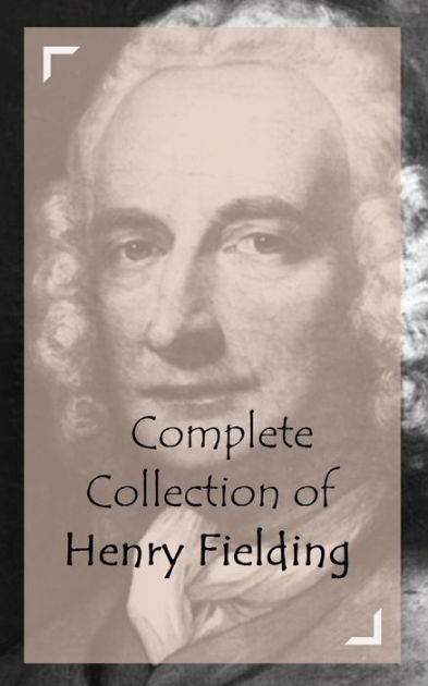 Complete Collection of Henry Fielding (Huge Collection of Works of ...