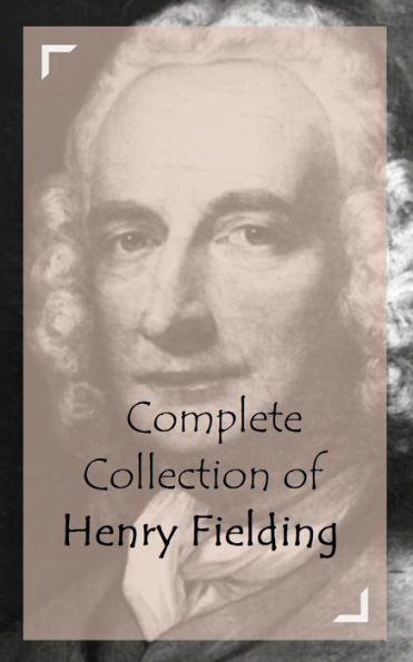 Complete Collection of Henry Fielding (Huge Collection of Works of ...