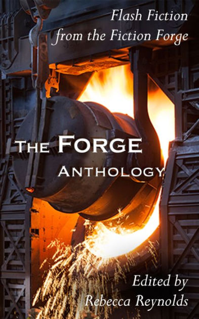 The Forge Anthology by Rebecca Reynolds, Fiction Forge | eBook | Barnes ...