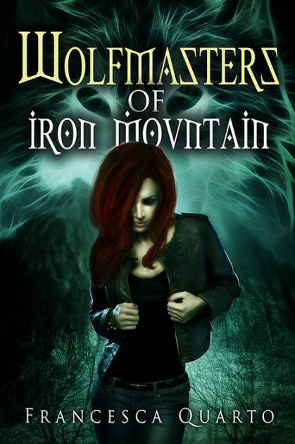 The Wolf Master of Iron Mountain by Francesca Quarto, Paperback ...
