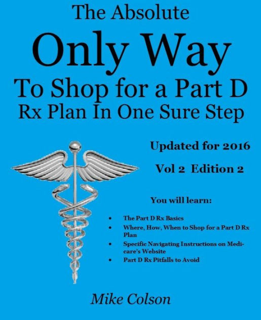 The Absolute Only Way to Shop for a Part D Rx Plan in One Sure Step by ...