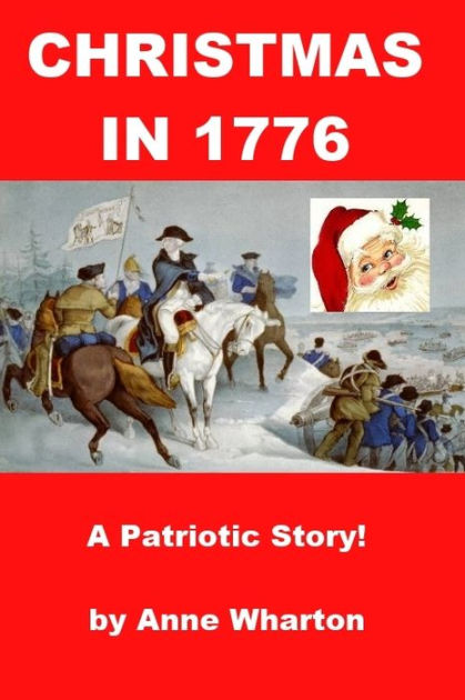 Christmas in 1776 - A Patriotic Story by Anne Wharton | eBook | Barnes ...