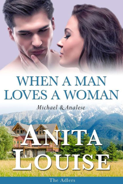 When a Man Loves a Woman ~ Michael & Analese by Anita Louise | eBook ...