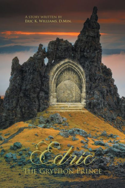 Edric the Gryphon Prince by Eric K. Williams, Alexis Bell-Mullins ...