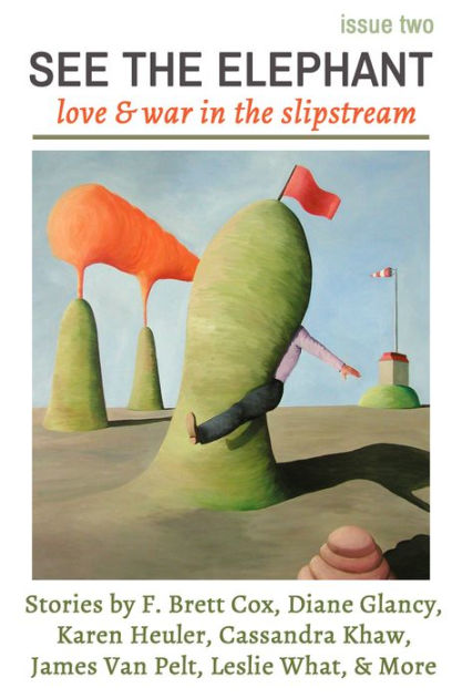 See The Elephant Magazine, Issue Two, Love & War in the Slipstream by ...