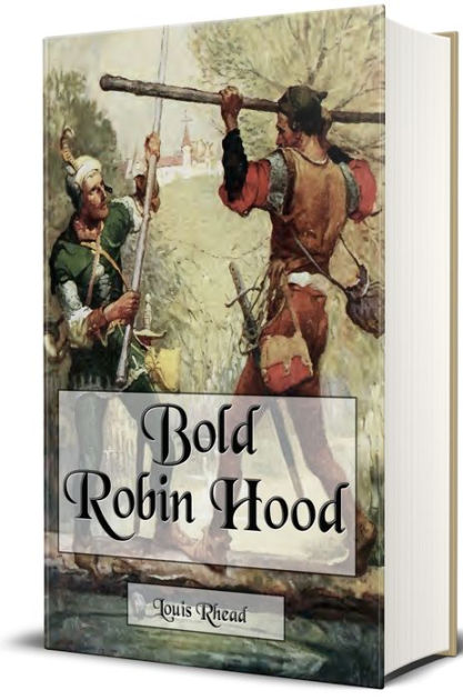 Bold Robin Hood and His Outlaw Band (Illustrated) by Louis Rhead ...