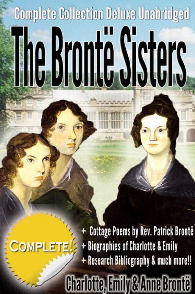 The Bronte Sisters Complete Collection Deluxe & Unabridged (annotated ...