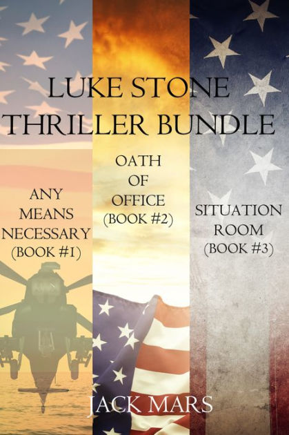 Luke Stone Thriller Bundle: Any Means Necessary (#1), Oath of Office ...