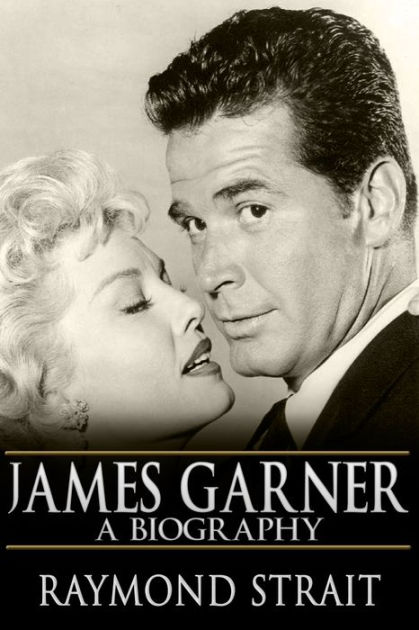 James Garner: A Biography by Raymond Strait | eBook | Barnes & Noble®