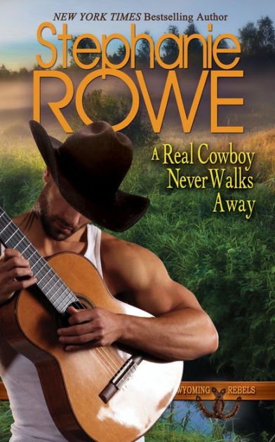 A Real Cowboy Never Walks Away by Stephanie Rowe, Paperback | Barnes ...