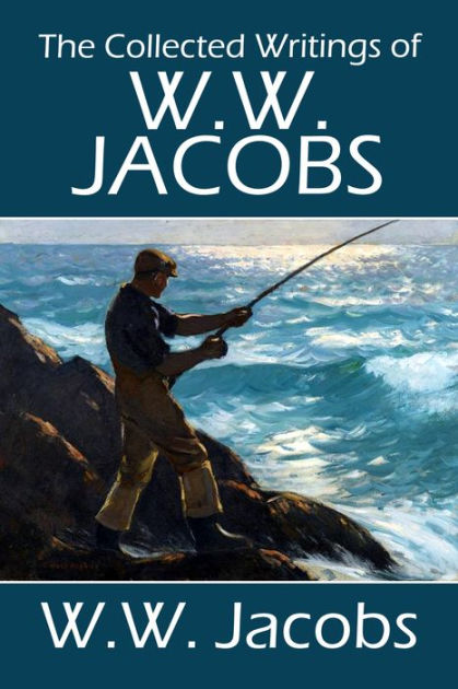 The Collected Writings of W.W. Jacobs by W.W. Jacobs | eBook | Barnes ...